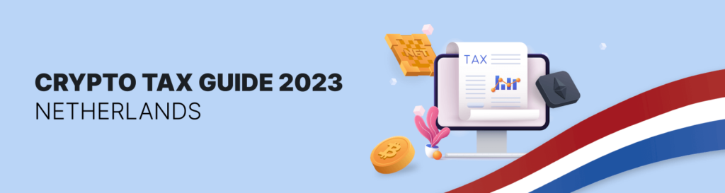 Crypto Tax Netherlands: Advanced Guide [2024]