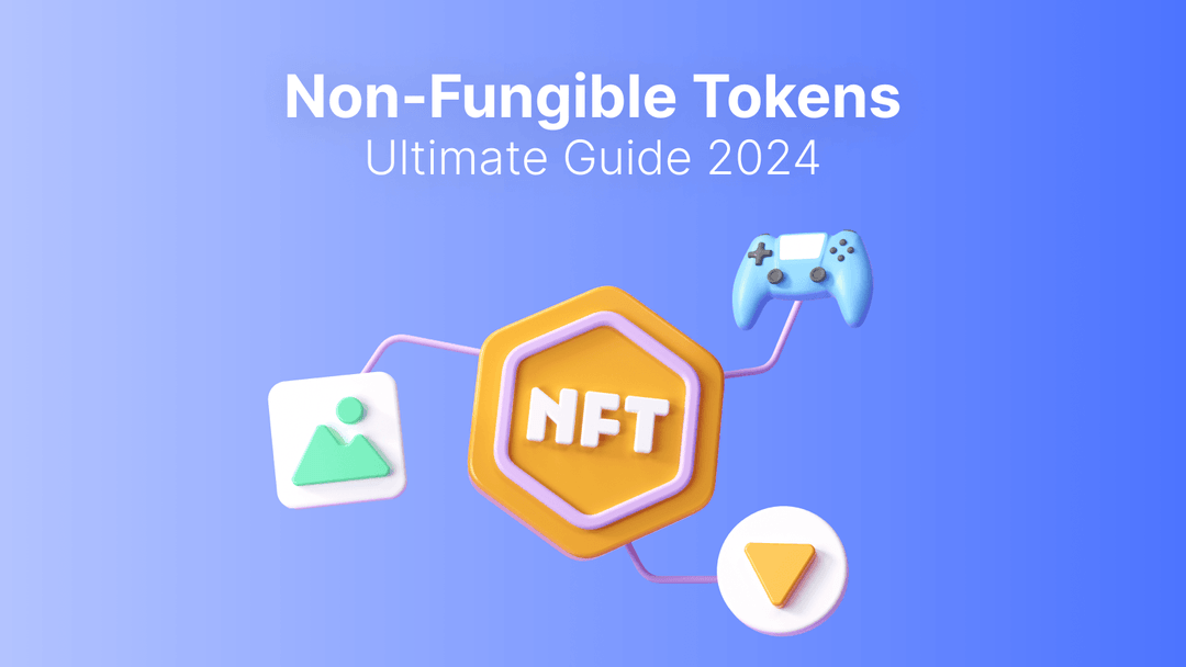 NFTs explained: Complete Guide to Non-Fungible Tokens [2024]