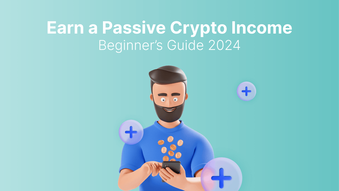 Passive Income From Crypto: Full Instructions + Tips [2024]