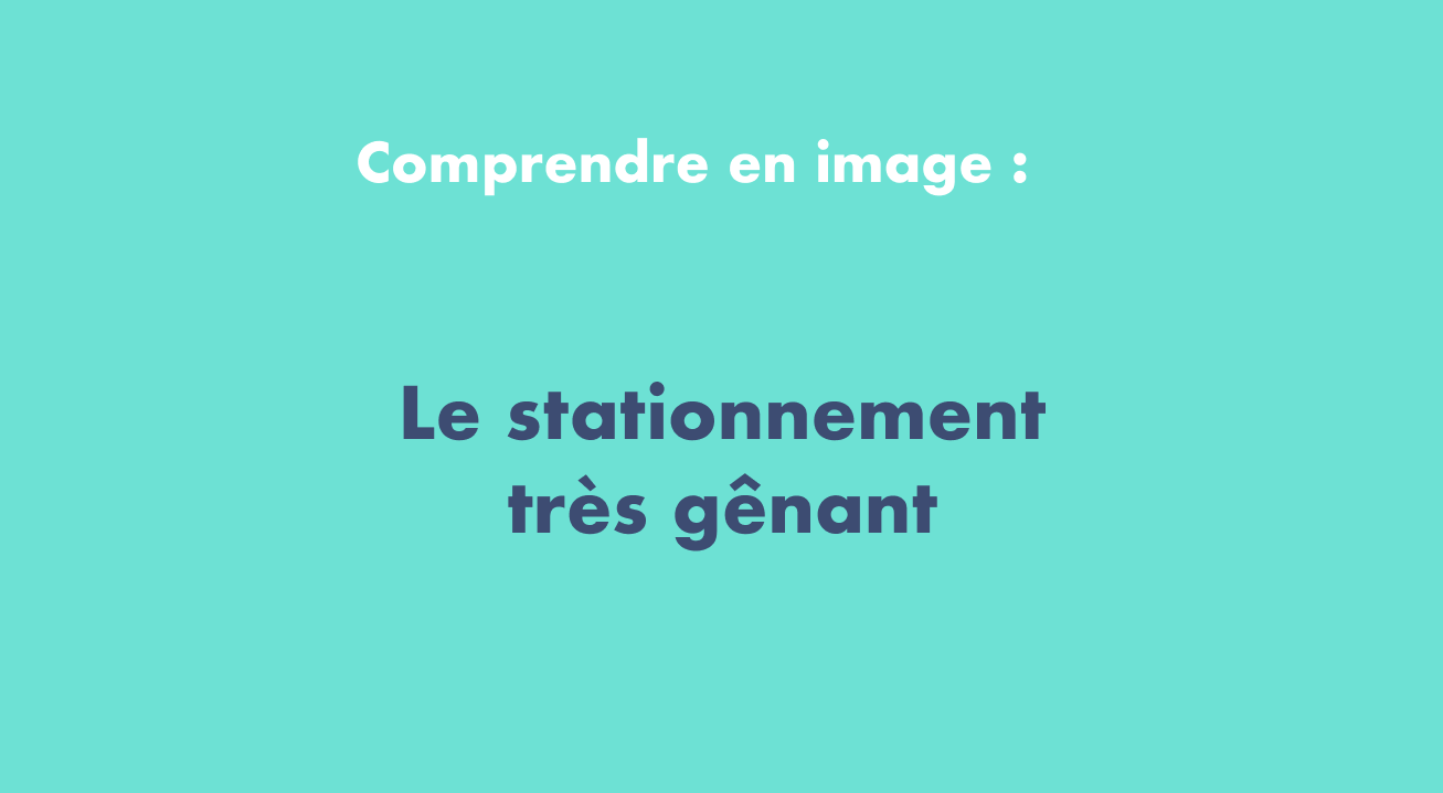 Les stationnements très gênants en infographie