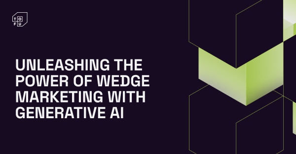 Unleashing the Power of Wedge Marketing with Generative AI