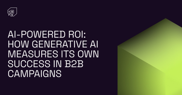AI-Powered ROI: How Generative AI Measures Its Own Success in B2B Campaigns