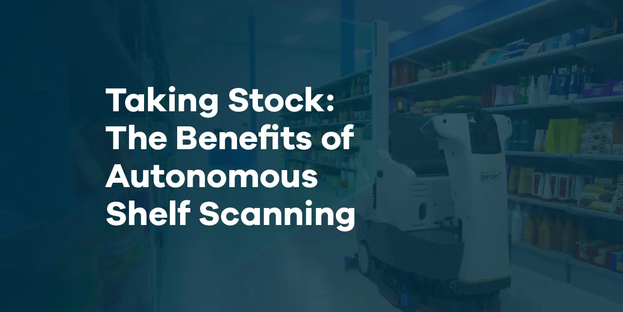 Taking Stock: The Benefits of Autonomous Shelf Scanning - Brain Corp