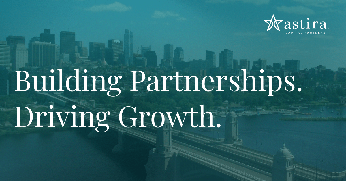 Building Partnerships. Driving Growth. | Astira Capital Partners