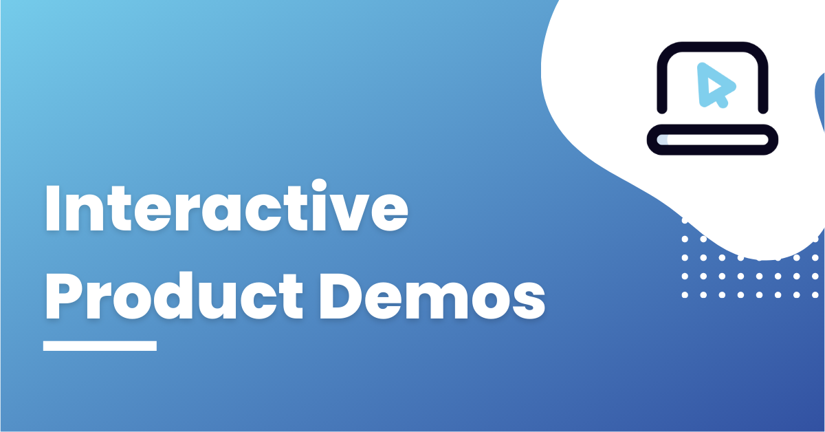 Interactive product demos: Everything you could ever want to know about ...