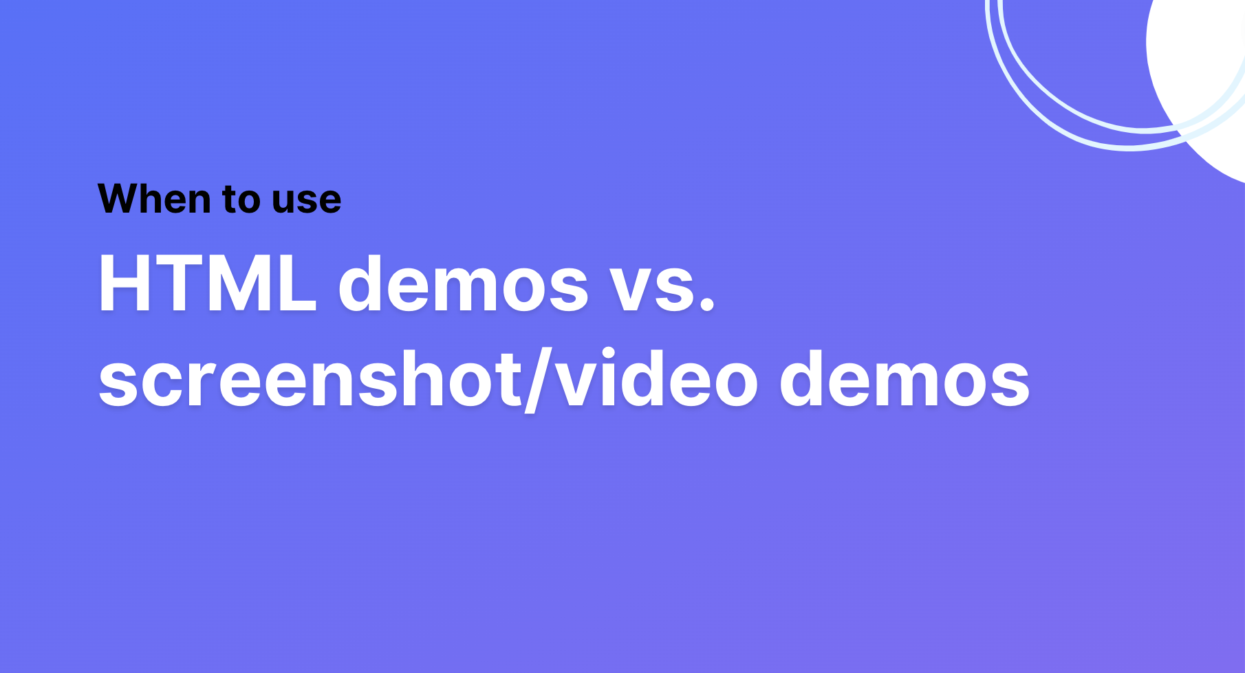 When to use HTML demos vs. screenshot/video demos - Tourial