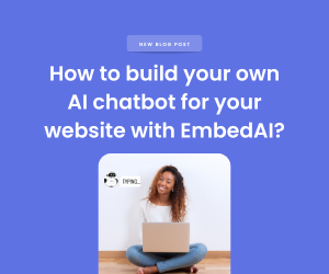 How to build your own AI chatbot for your website with EmbedAI?