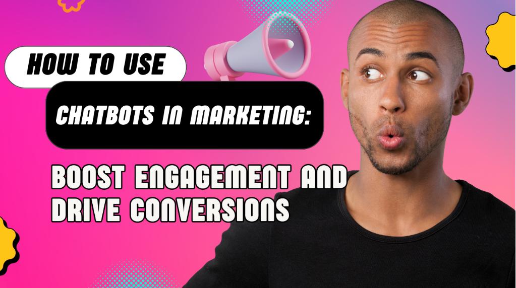 How to Use Chatbots in Marketing: Boost Engagement and Drive Conversions