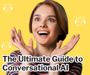 The Ultimate Guide to Conversational AI