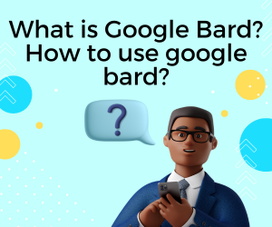 What is Google Bard? How to use google bard?