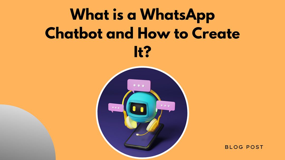 What is a WhatsApp Chatbot and How to Create It?