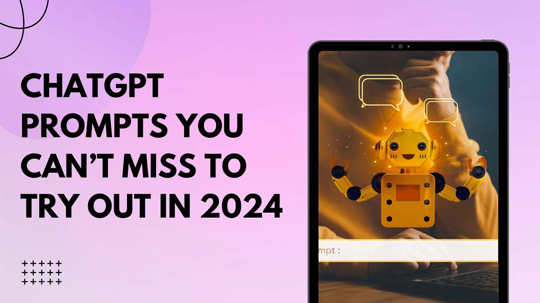 ChatGPT prompts you can’t miss to try out in 2024