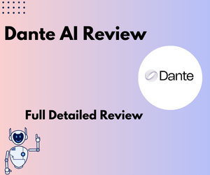 Dante AI Review: Full Detailed Review in 2024