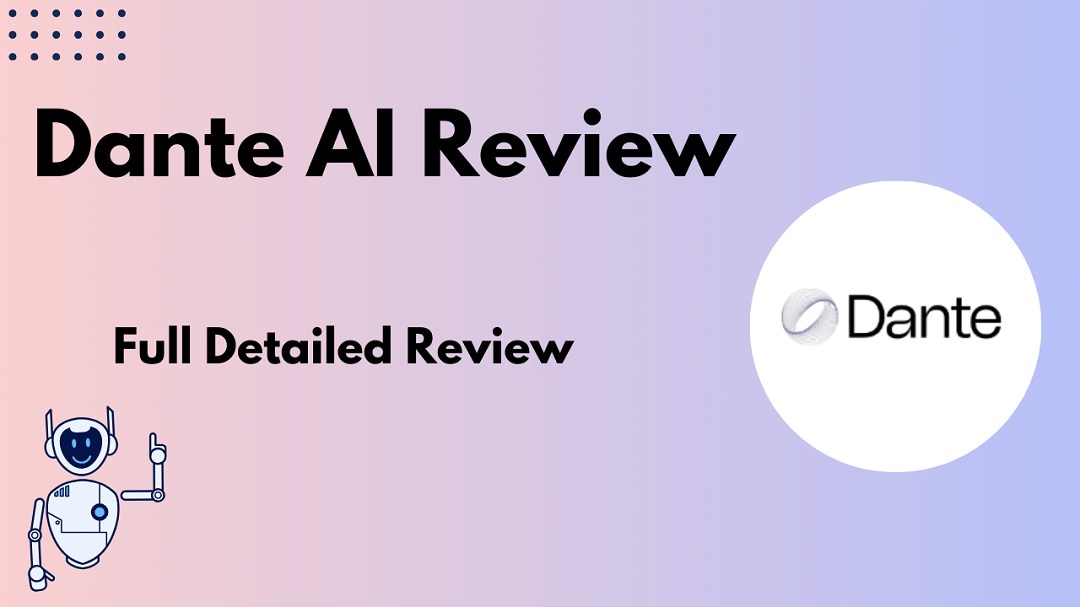 Dante AI Review: Full Detailed Review in 2024