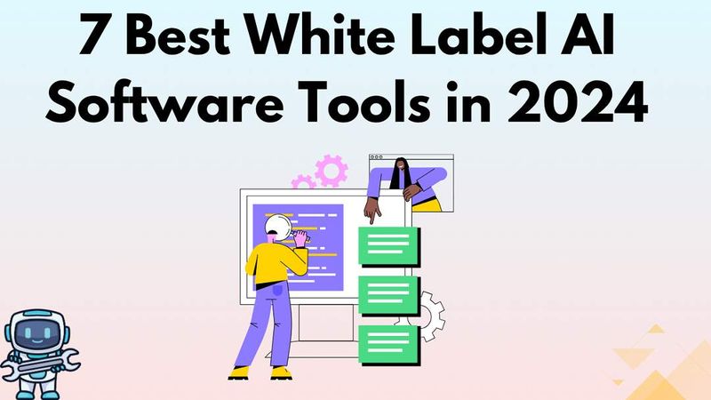 7 Best White Label AI Software Tools in 2024