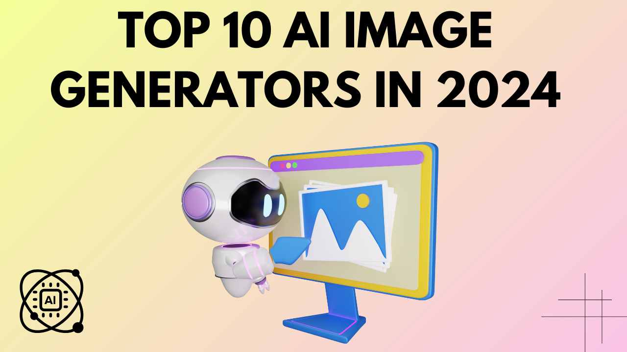 Top 10 AI Image Generators In 2024