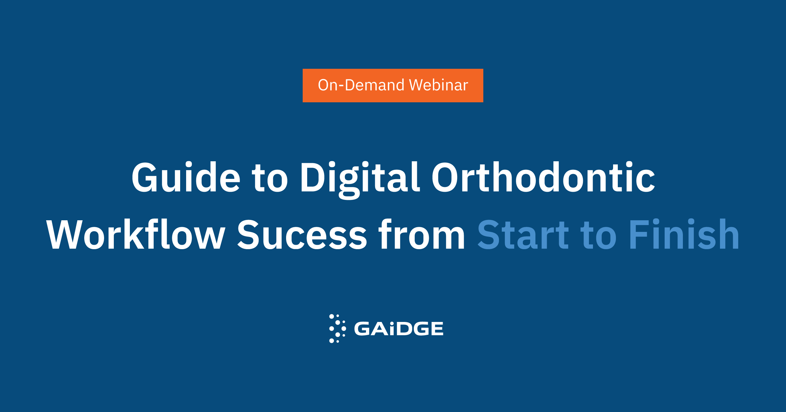 Digital Orthodontic Workflow Webinar: Front Desk to the Chair