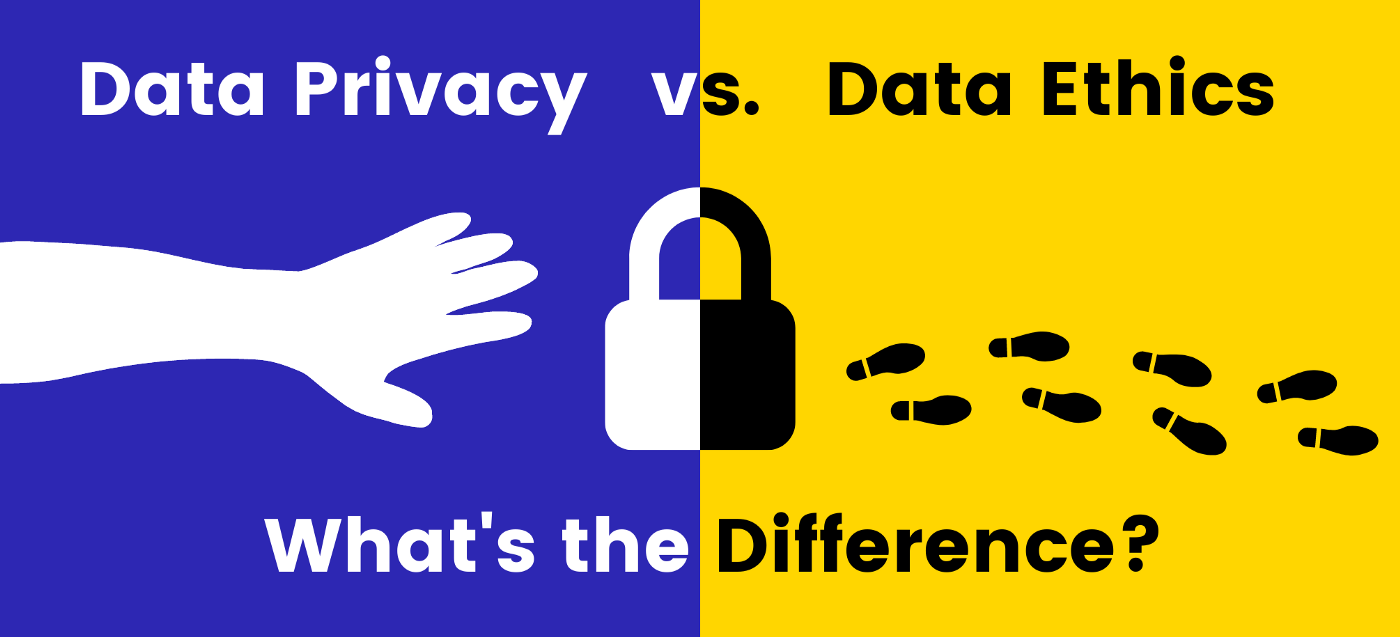 Data Ethics vs. Data Privacy: What’s the Difference?