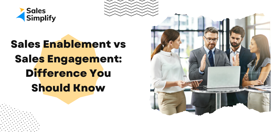 Sales Enablement vs Sales Engagement: Difference You Should Know