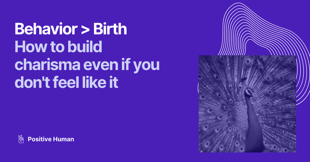 Behavior > Birth: How to build charisma if you don’t feel you have it ...