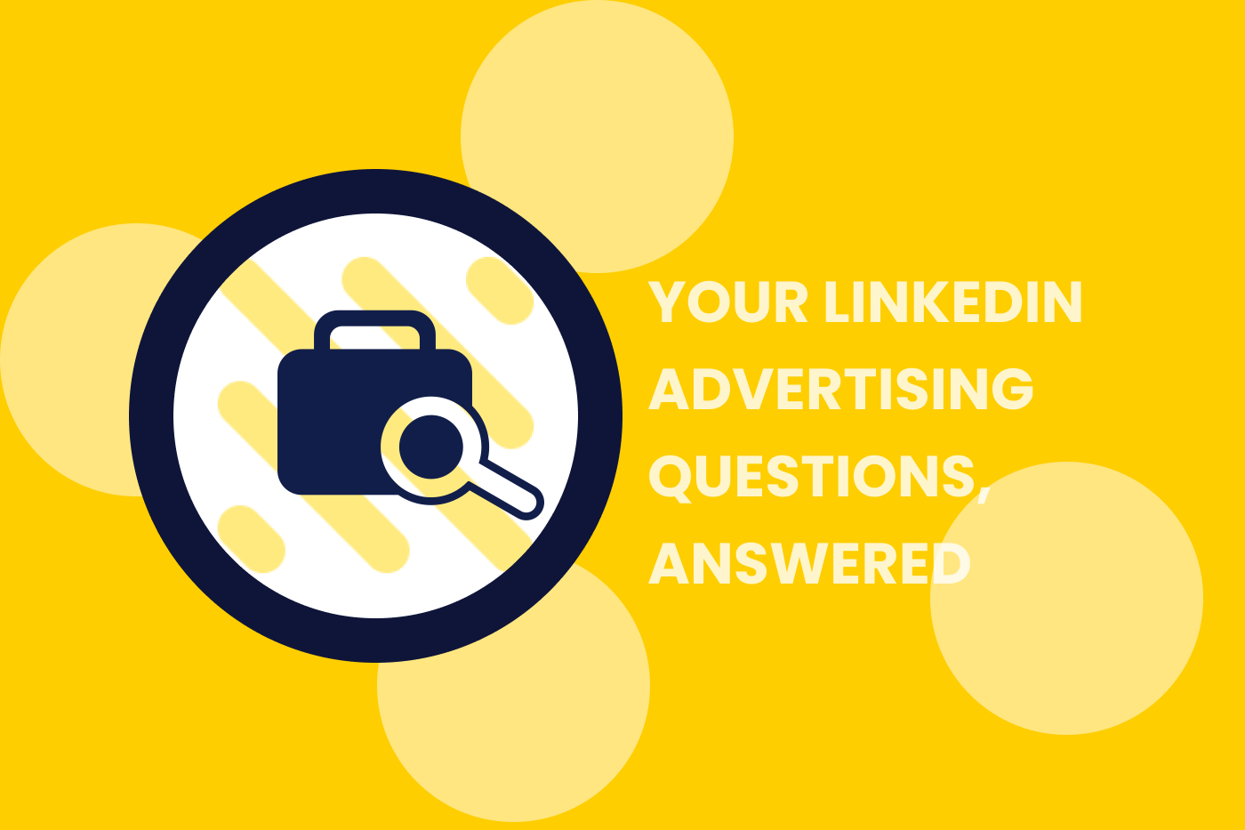 Your LinkedIn Advertising Questions, Answered