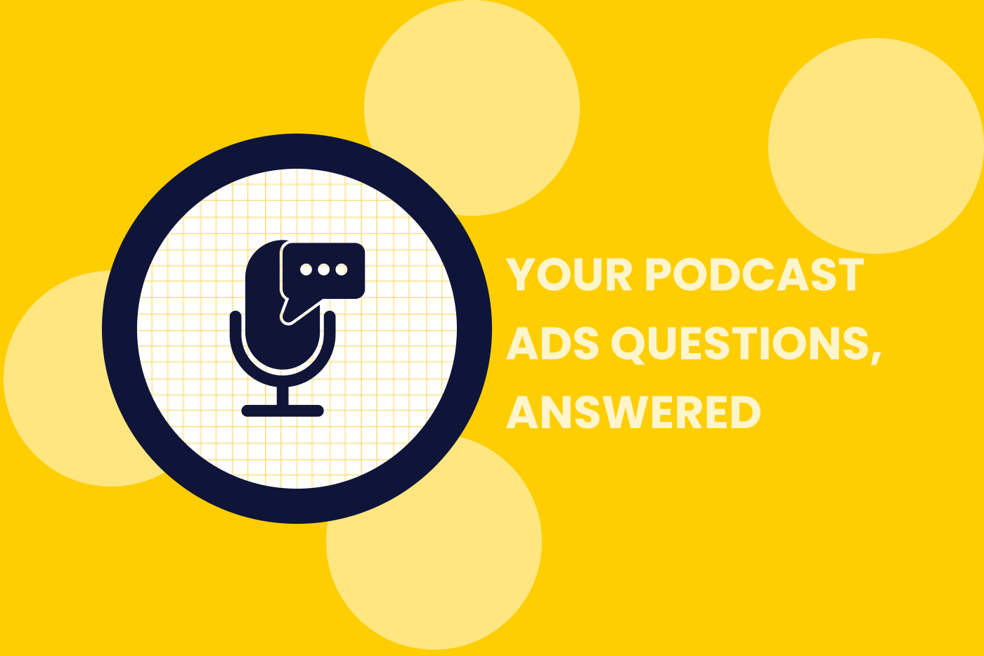 Podcast Ads 101: Your Questions, Answered.
