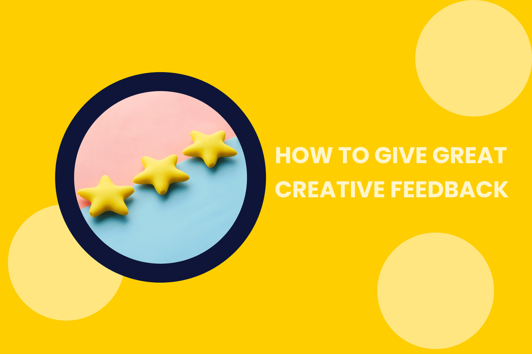 How to Give Great Creative Feedback