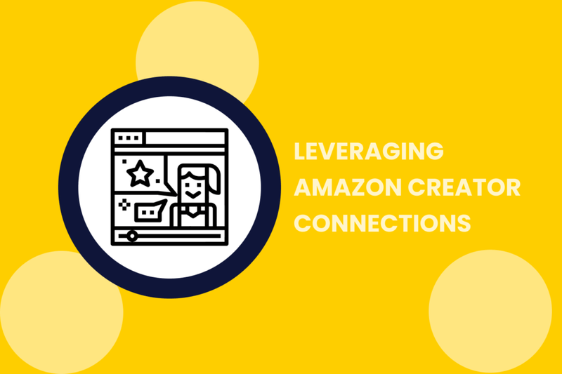 Leveraging Amazon Creator Connections for Your Business: A comprehensive guide