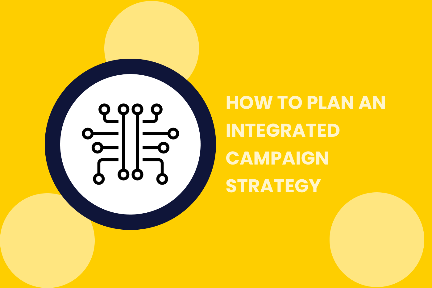 How to Plan an Integrated Campaign Strategy