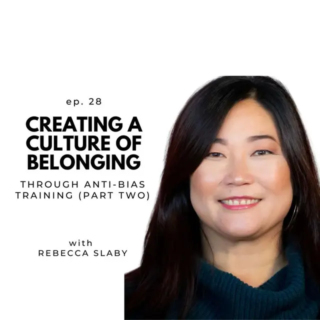 Creating a Culture of Belonging through Anti-Bias Training (Part Two)