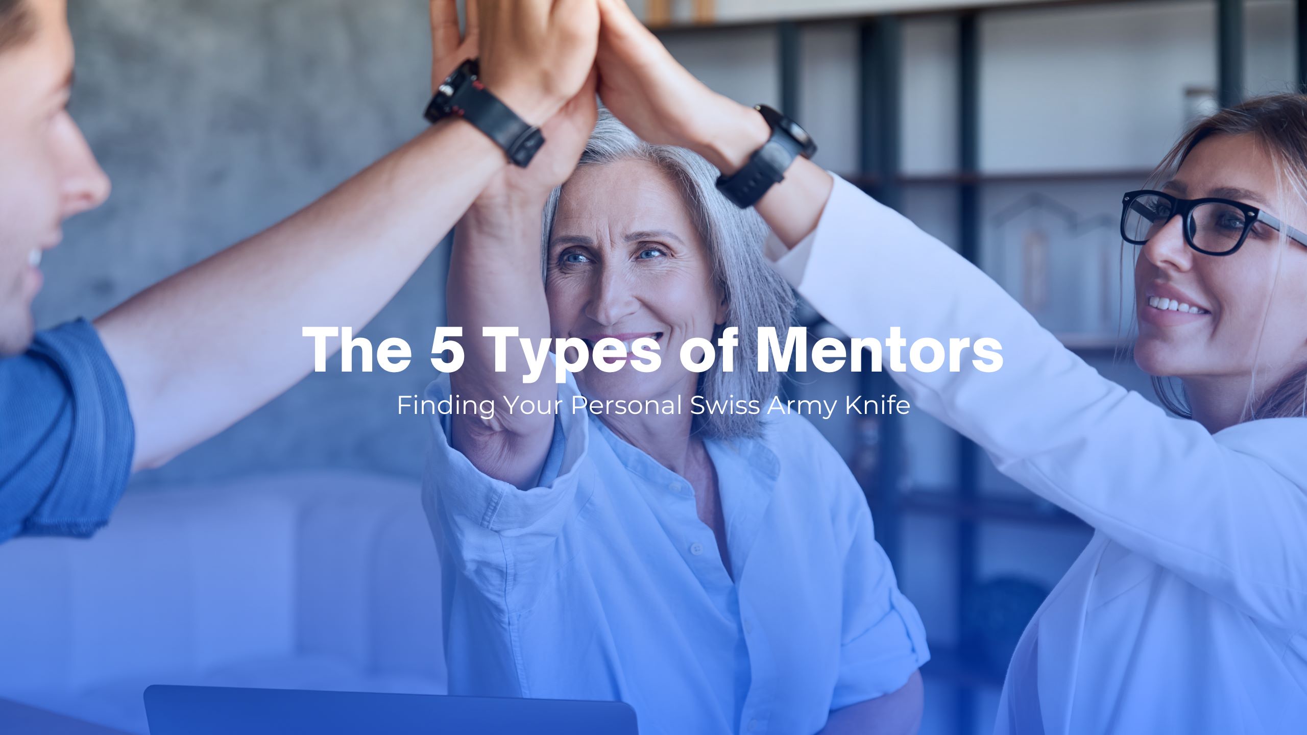 Five Types of Mentors Every Successful Leader Needs