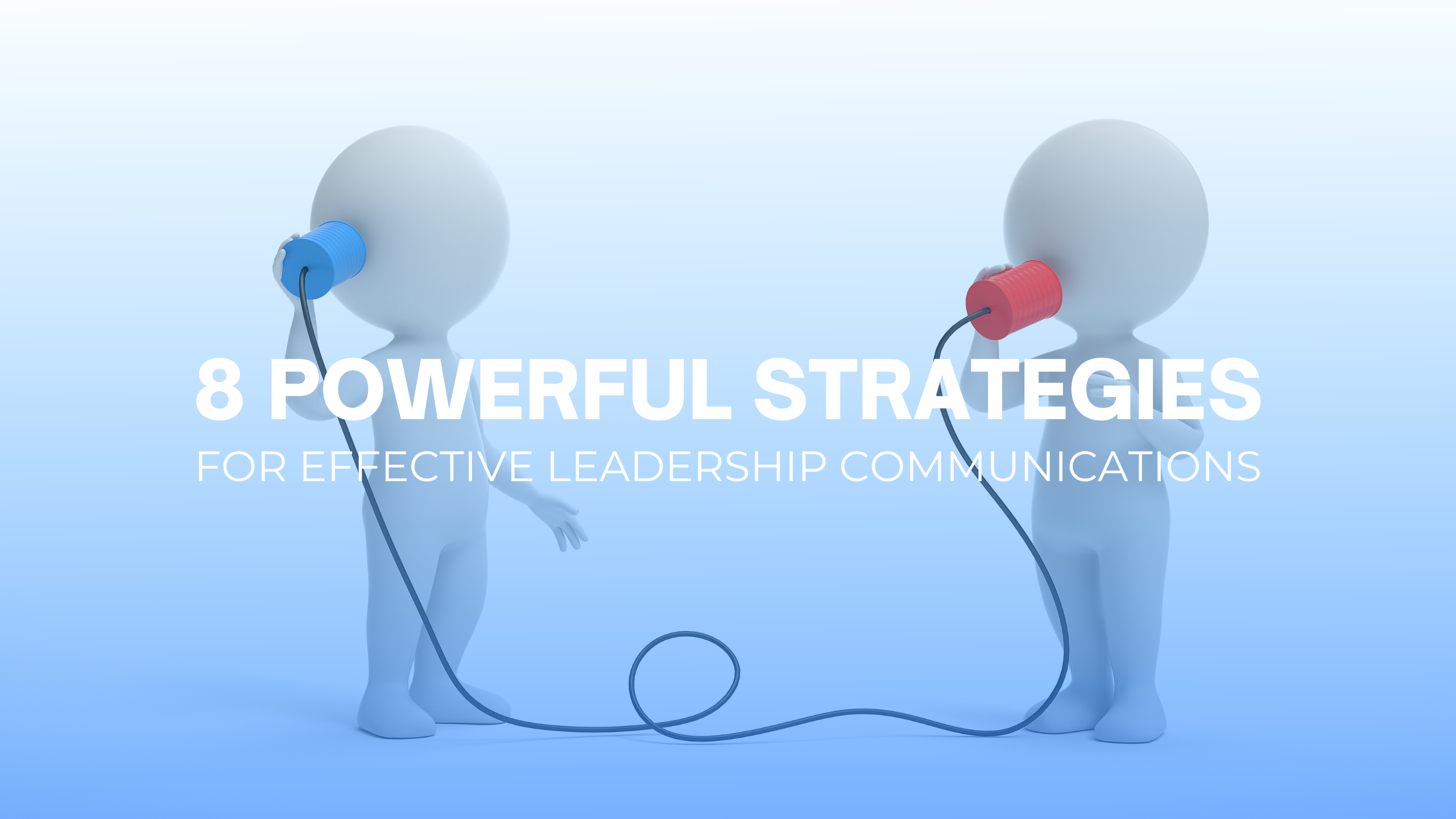 #14 - 8 Powerful Strategies for Effective Leadership Communication
