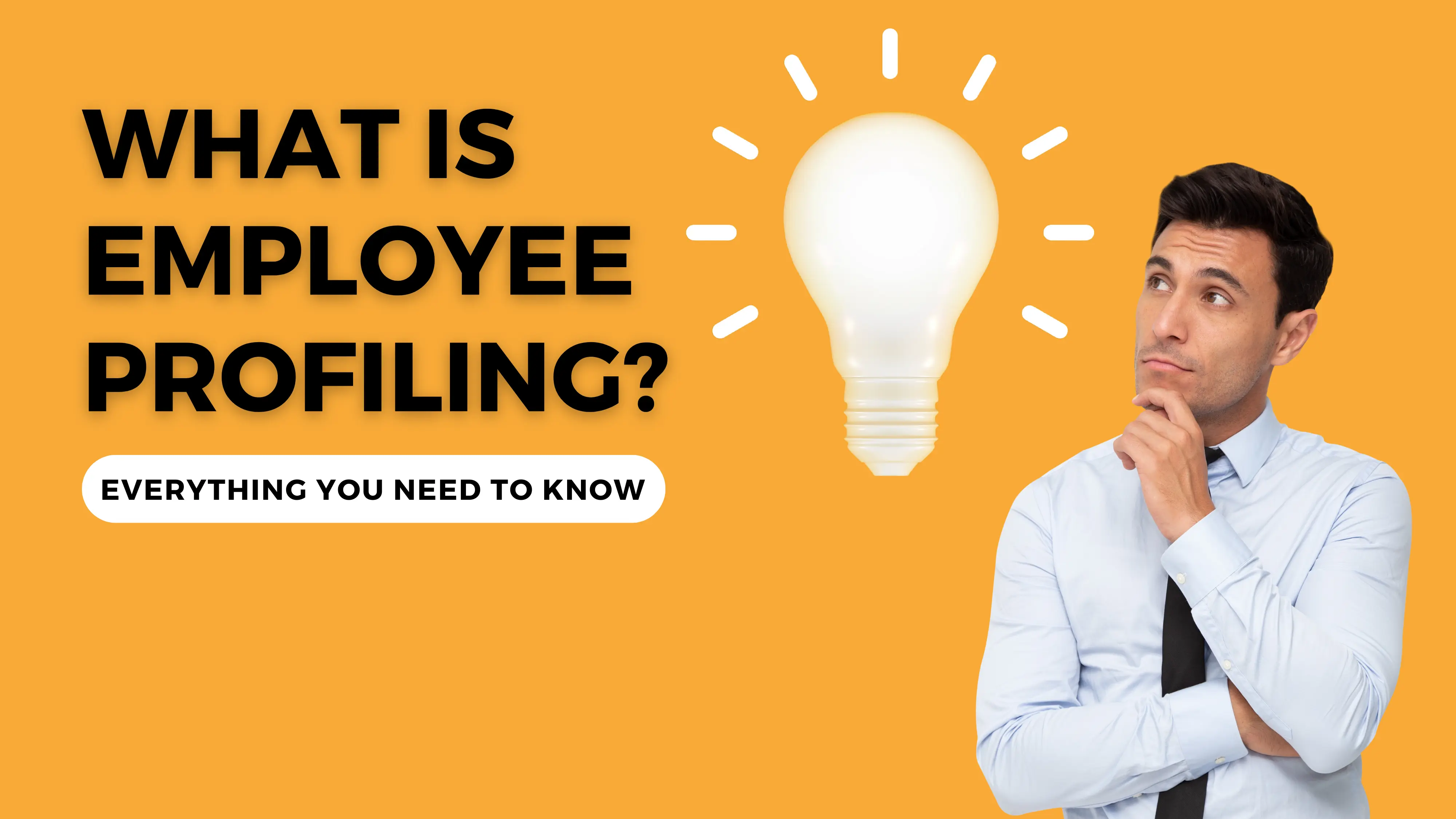 Employee Profiling - Everything You Need To Know About
