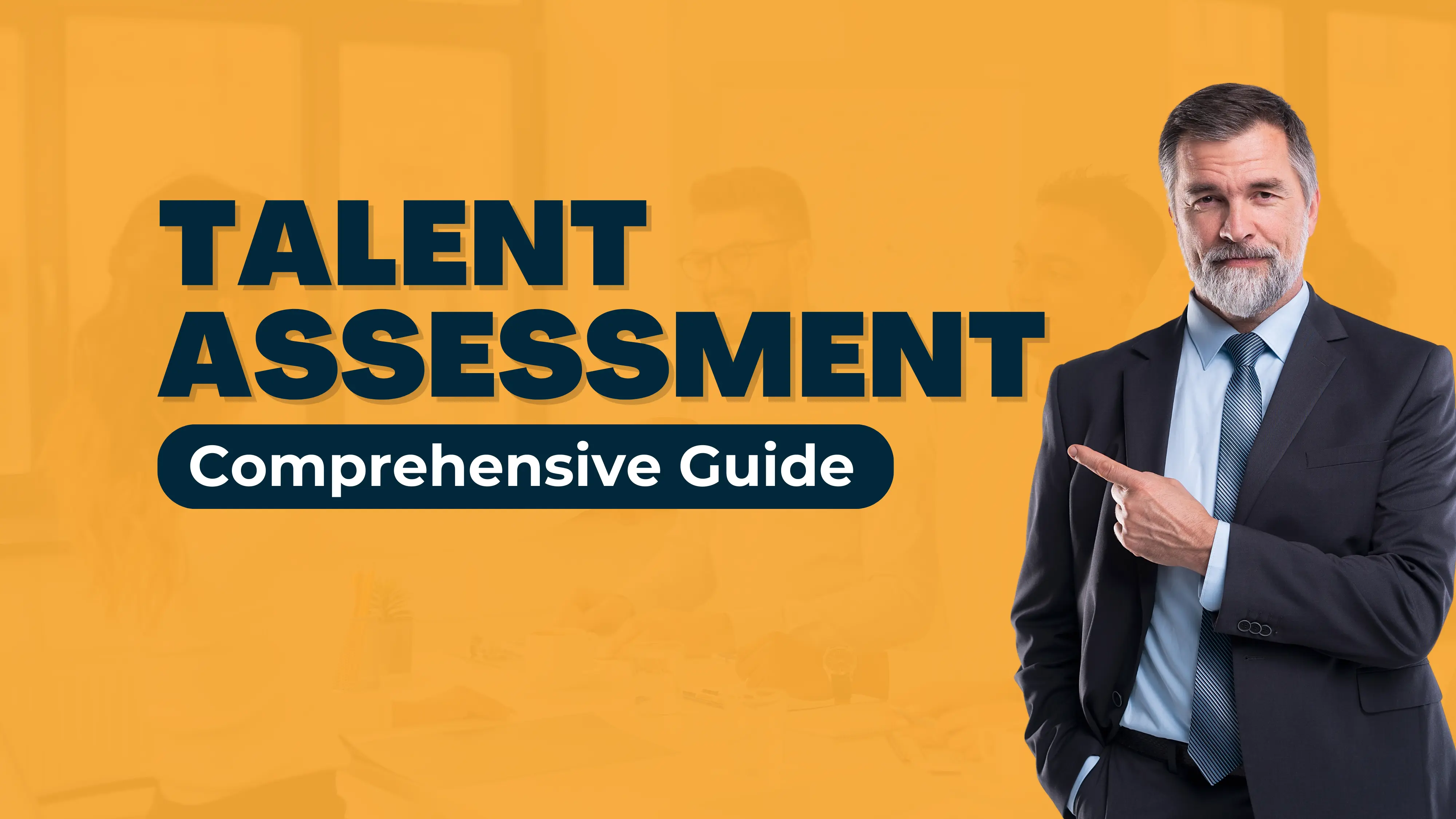 What is Talent Assessment? Types, Benefits & How To Conduct?