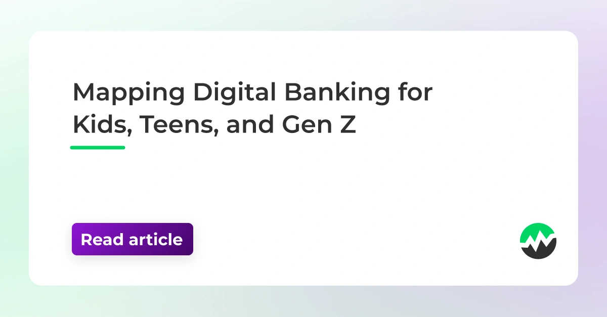 Gen Z Finance: Mapping Digital Banking for Kids, Teens, and Gen Z