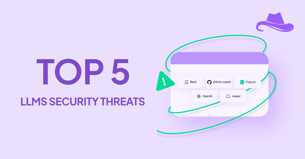 5 Cyber Security Threats For Llm Based Applications
