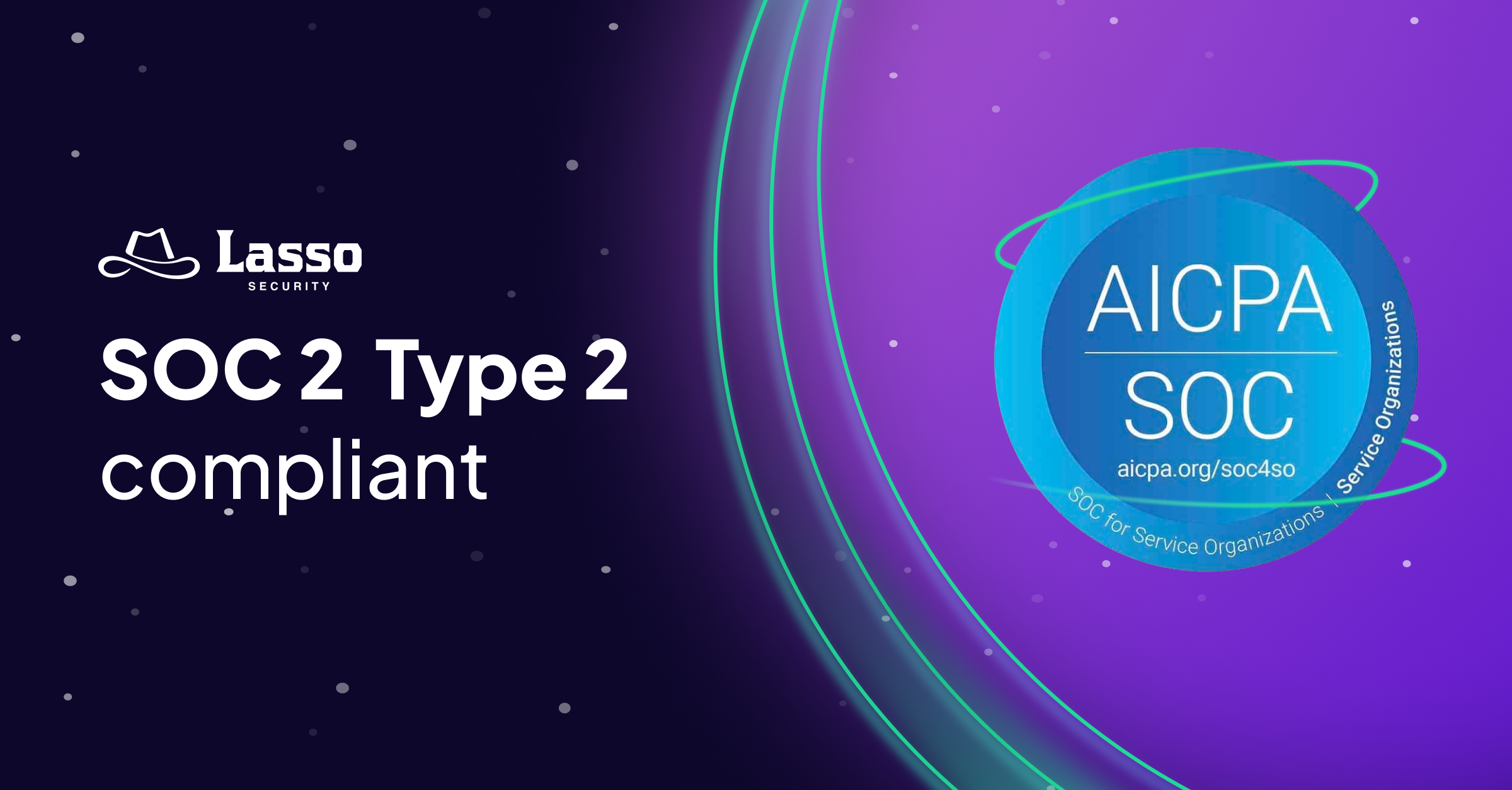 Lasso Security Certified with Global SOC2 Type 2 Compliance