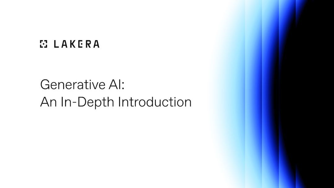 Generative AI: An In-Depth Introduction | Lakera – Protecting AI teams that disrupt the world.