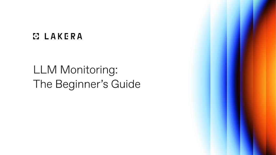 LLM Monitoring: The Beginner’s Guide | Lakera – Protecting AI teams ...