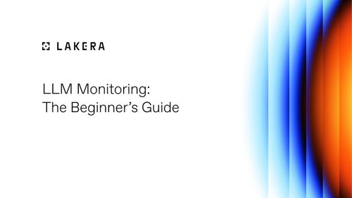 LLM Monitoring: The Beginner’s Guide | Lakera – Protecting AI teams that disrupt the world.