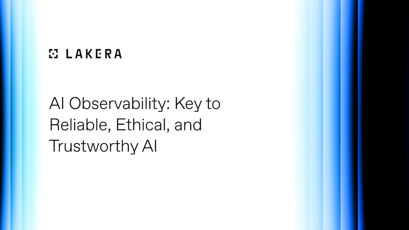 AI Observability: Key to Reliable, Ethical, and Trustworthy AI | Lakera – Protecting AI teams ...