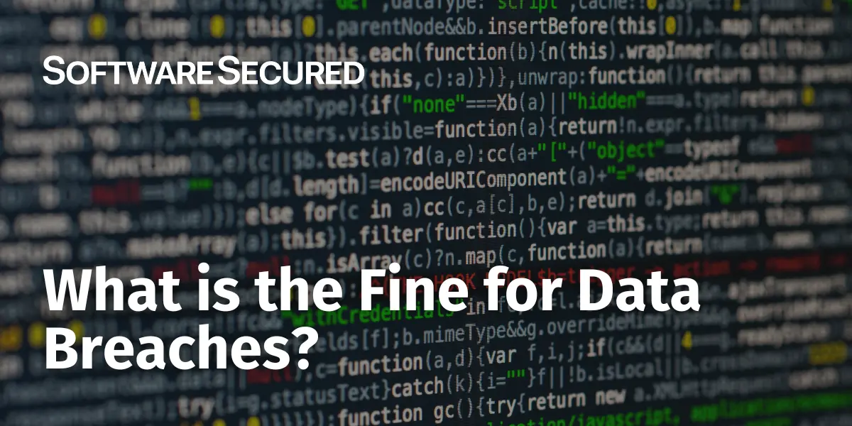 Data Breach Fines What You Need To Know