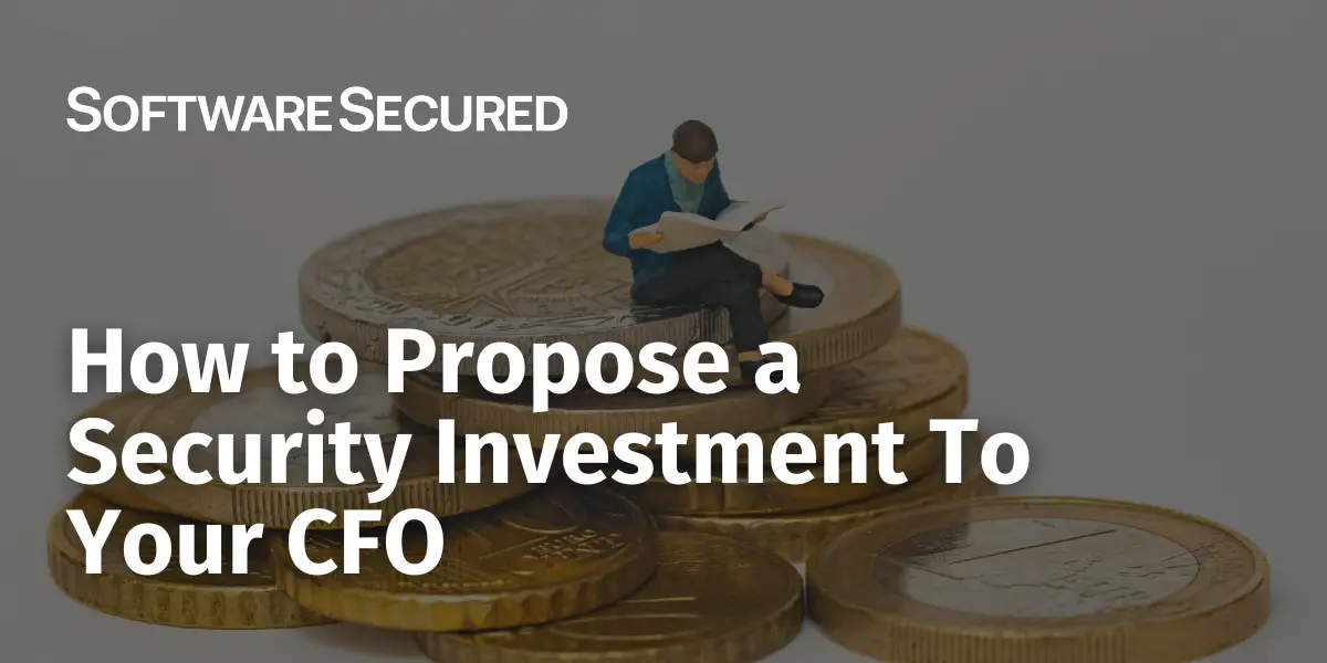 How to Propose a Security Investment To Your CFO
