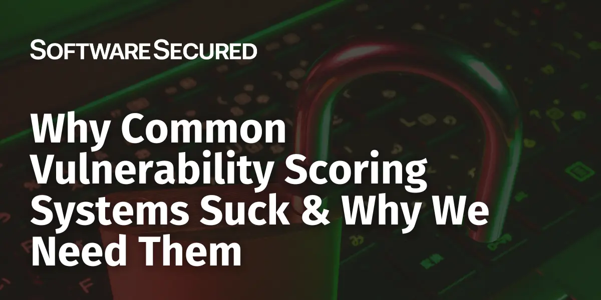 Why Common Vulnerability Scoring Systems Cvss Suck