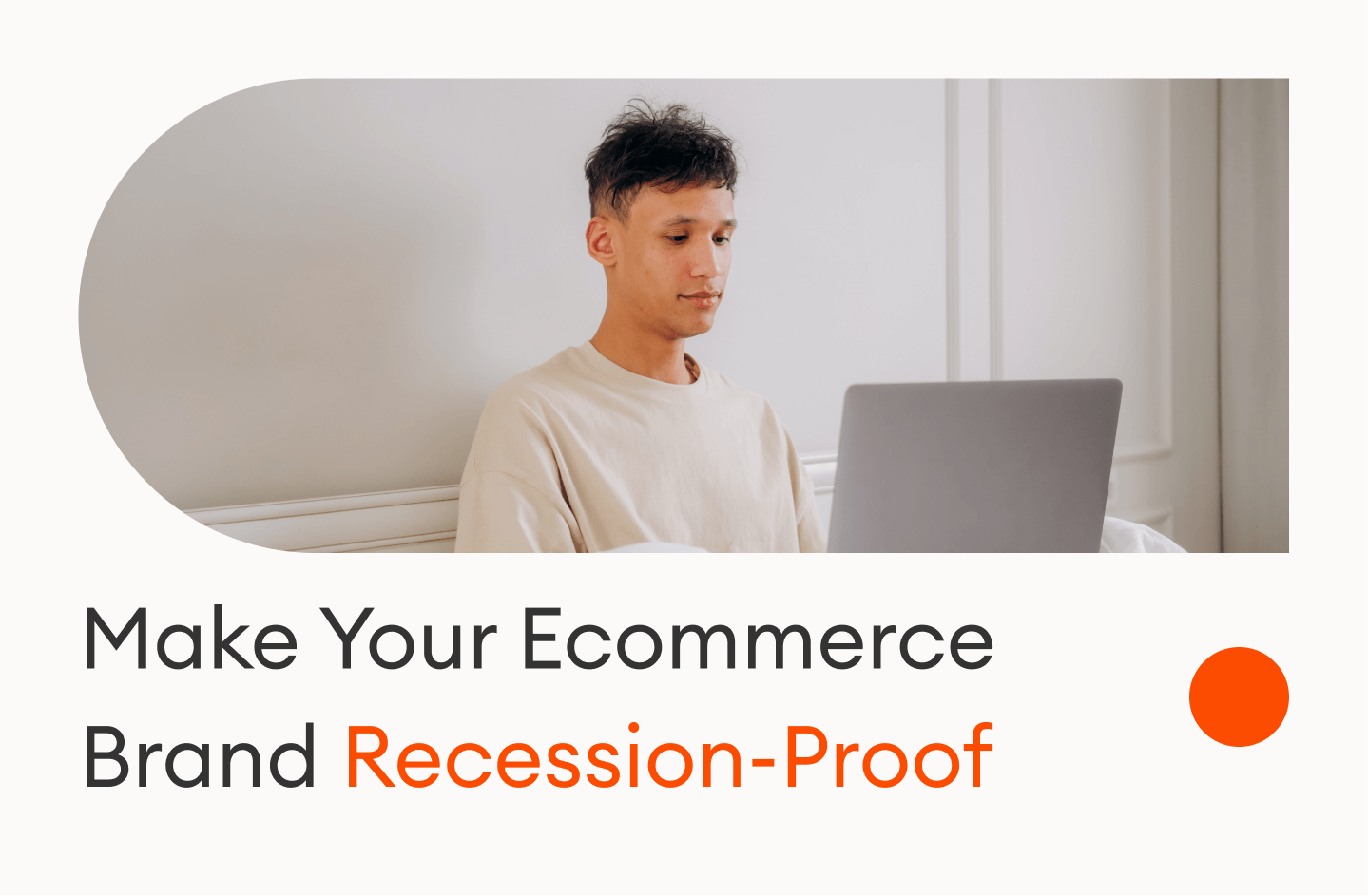 How to Recession-Proof Your Ecommerce Brand