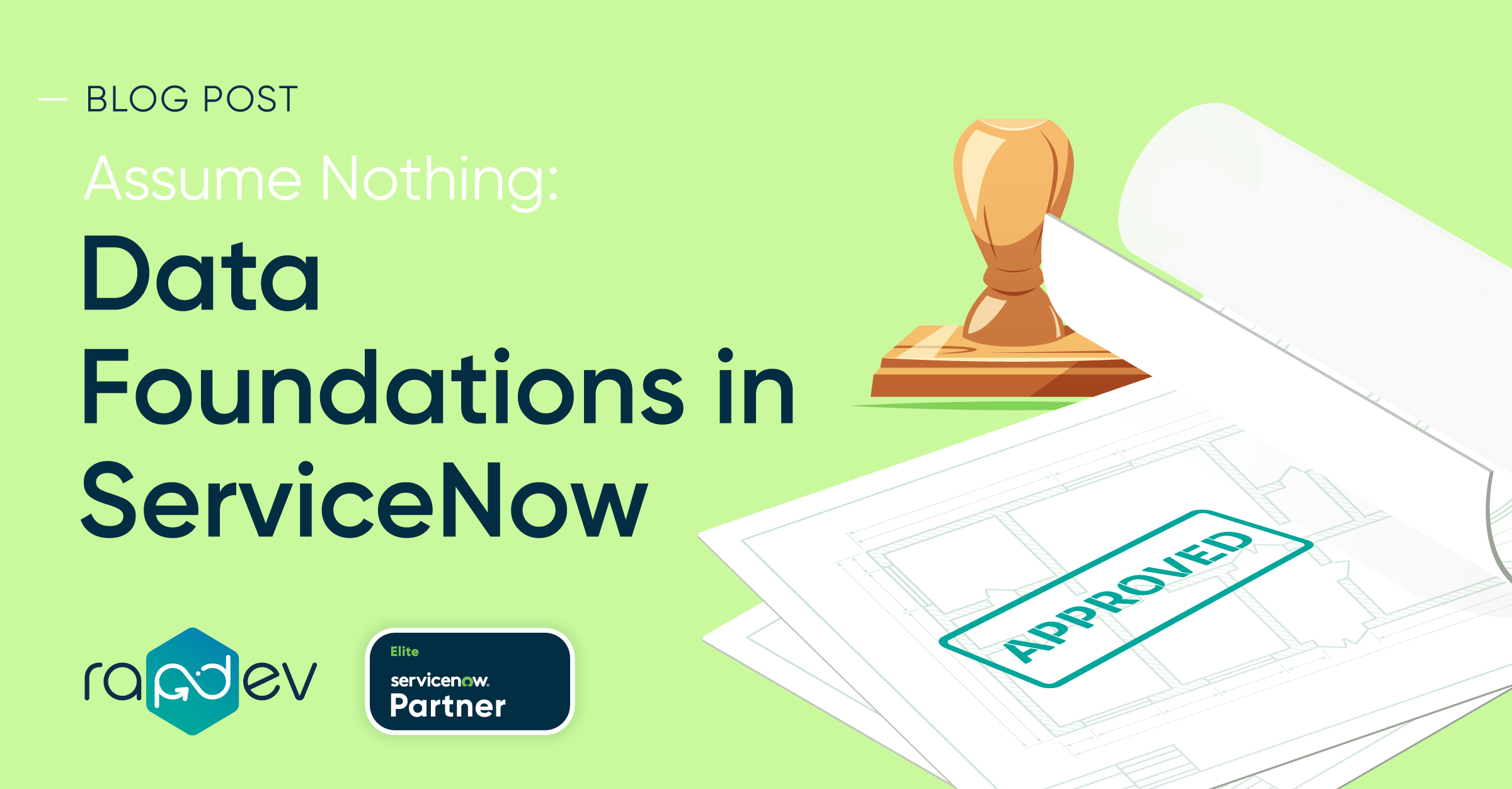 Assume Nothing: Data Foundations in ServiceNow