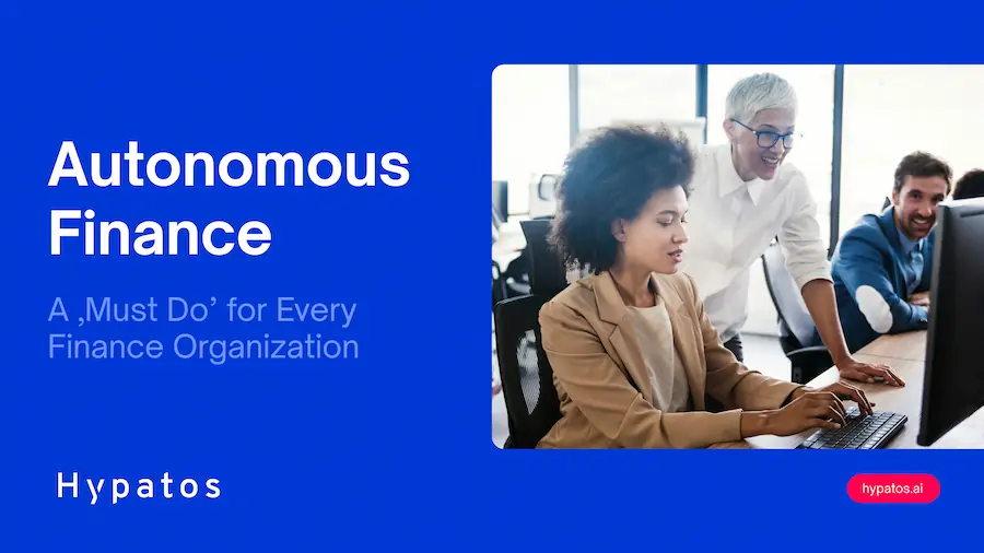 Autonomous Finance - A ‚Must Do’ for Every Finance Organization | Hypatos