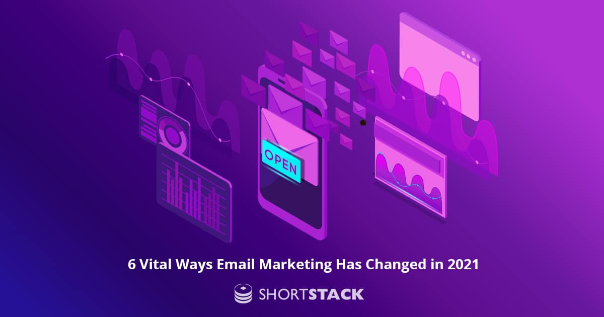6 Key Areas Where Email Marketing Has Evolved in 2021