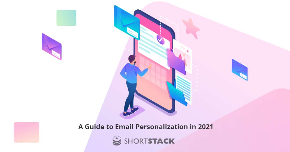 Evolution of Email Personalization in 2021: Ways to Personalize Emails