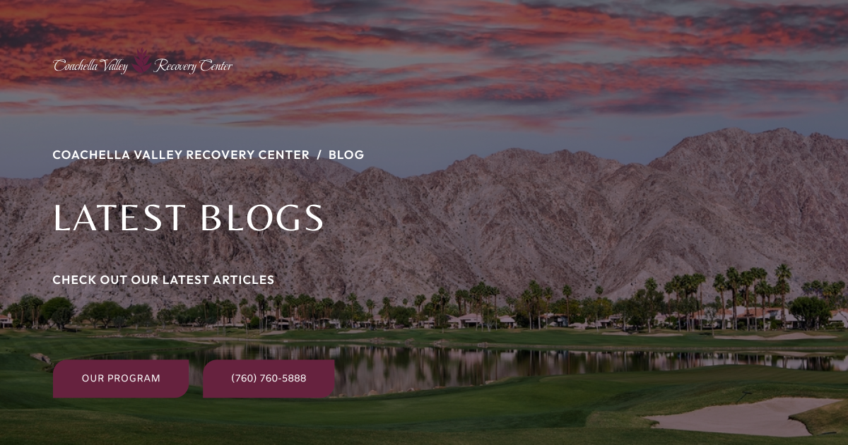 Blog - Coachella Valley Recovery Center